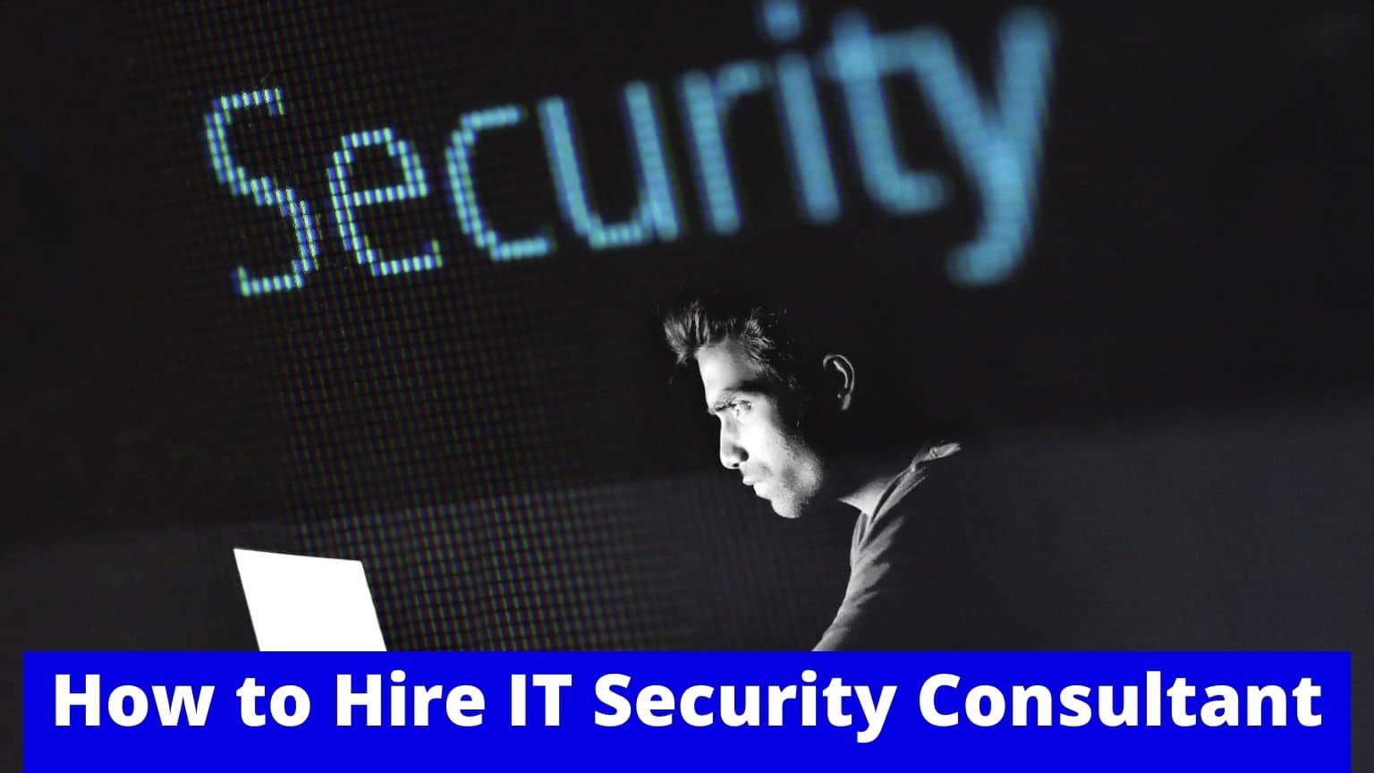 How to Hire the Best IT Security Consultant in 2024 - NextdoorSEC ...